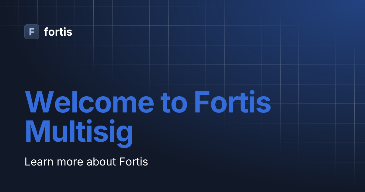Welcome to Fortis Multisig | fortis